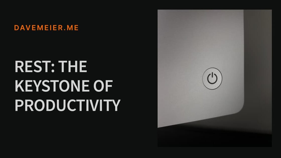 Rest: The Keystone of Productivity - Dave Meier